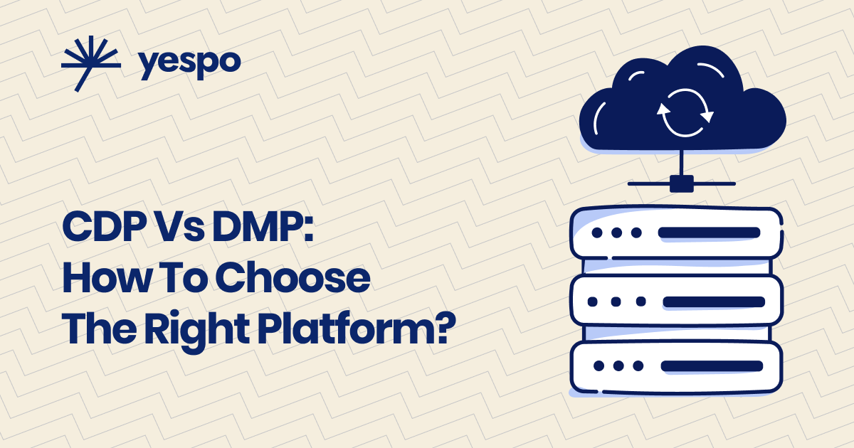 CDP vs DMP: What’s the Difference and How to Choose? | Yespo