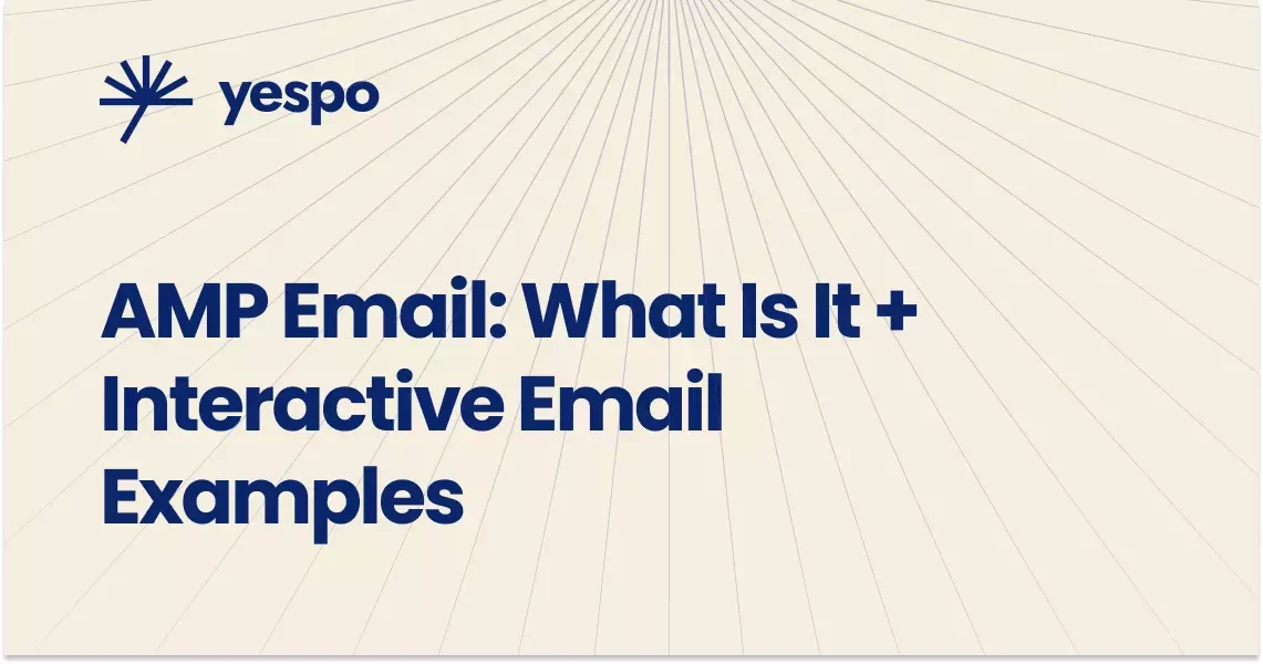 AMP Email: What Is It + Interactive Email Examples | Yespo