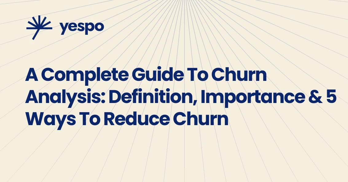 Churn Analysis: What is It and How to Reduce Churn? | Yespo
