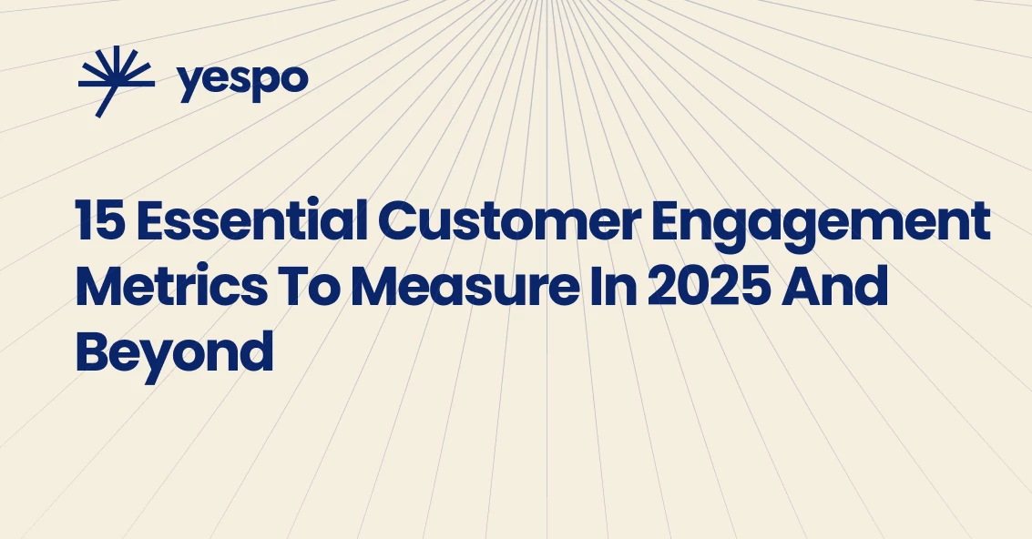 15 Essential Customer Engagement Metrics to Measure | Yespo