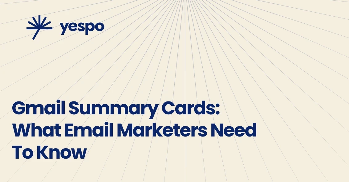 Gmail Summary Cards: What Email Marketers Need to Know | Yespo
