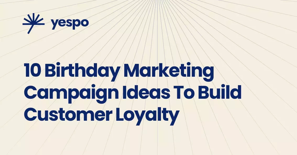 10 Birthday Marketing Campaign Ideas to Build Customer Loyalty | Yespo