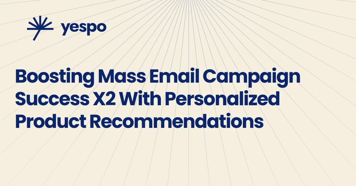 How to double the results of mass mailings with recommendations | Yespo