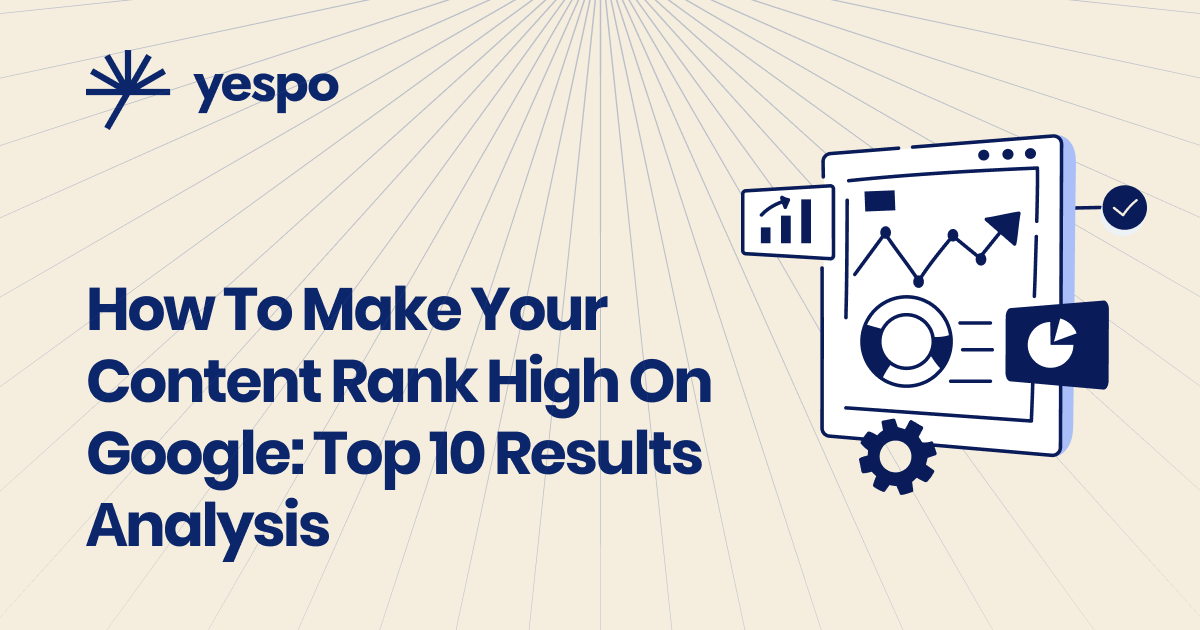 How to Make Your Content Rank High on Google: Top 10 Results Аnalysis