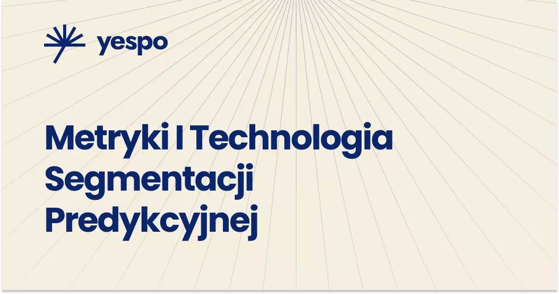 Metryki i technologia segmentacji predykcyjnej | Yespo