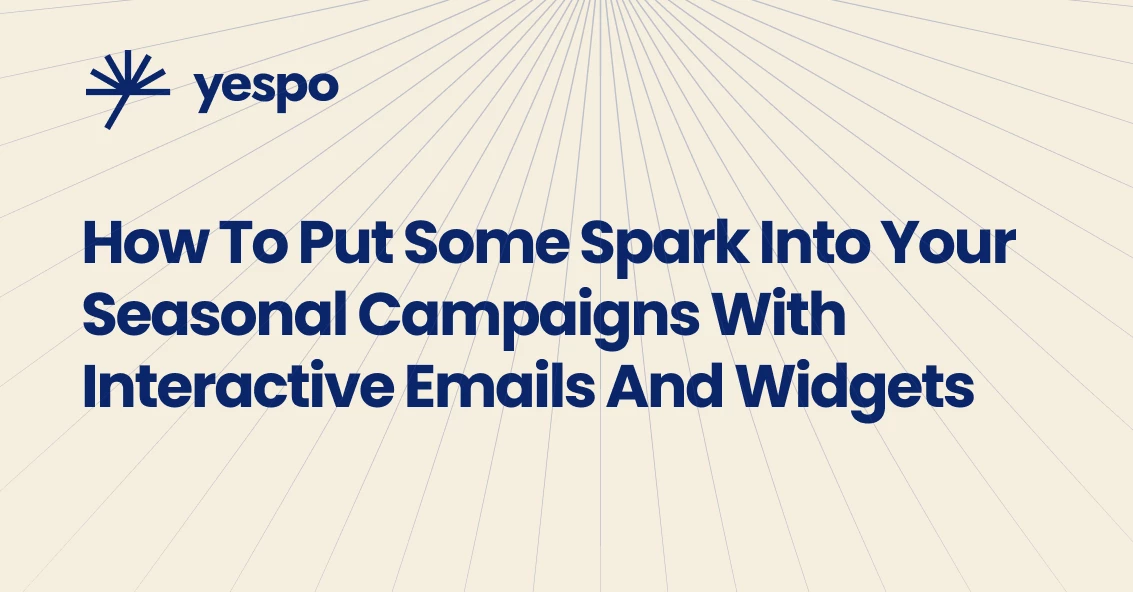 How to Use Interactive Emails and Widgets for Seasonal Campaigns | Yespo