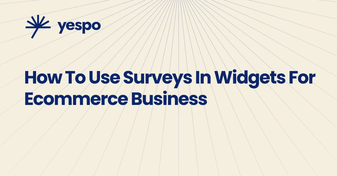 How to use surveys in widgets for ecommerce businesses | Yespo