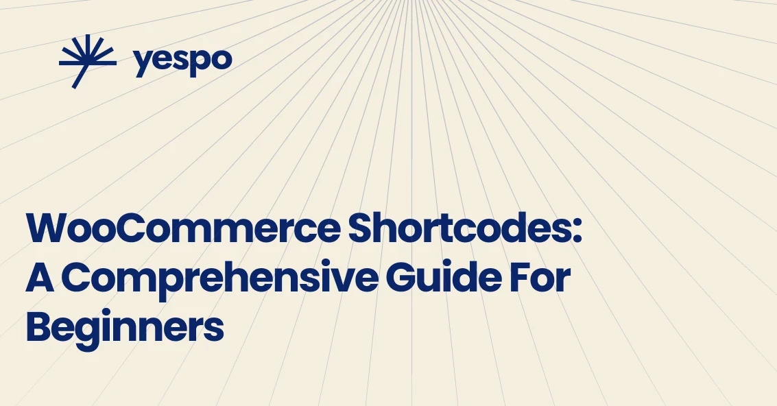 WooCommerce Shortcodes: A Comprehensive Guide for Beginners | Yespo